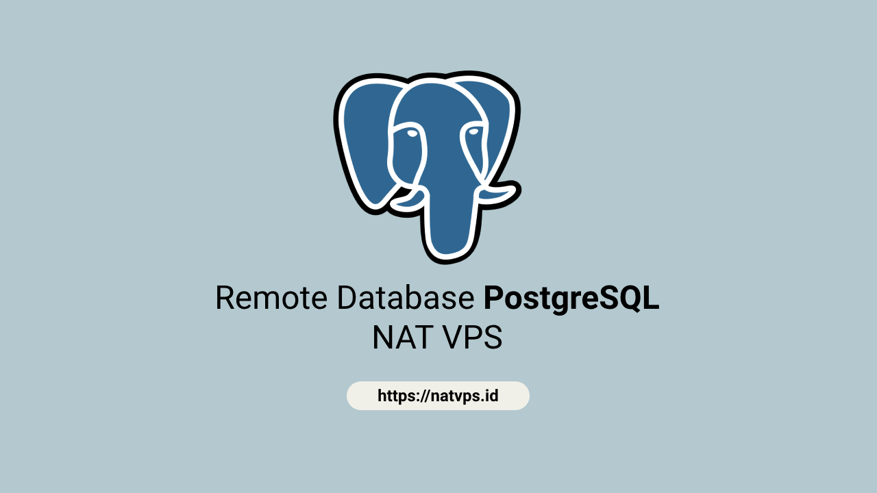 Cara Install dan Remote PostgreSQL di NAT VPS - NATVPS.id
